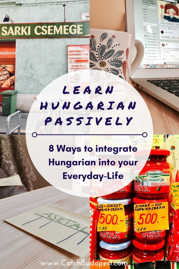 Learn Hungarian Passively: 8 Ways to integrate Hungarian into your ...